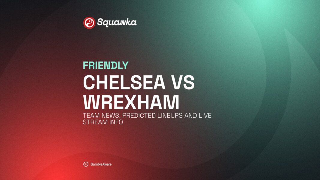 Chelsea vs Wrexham friendly: Team news, predicted lineups and live stream
