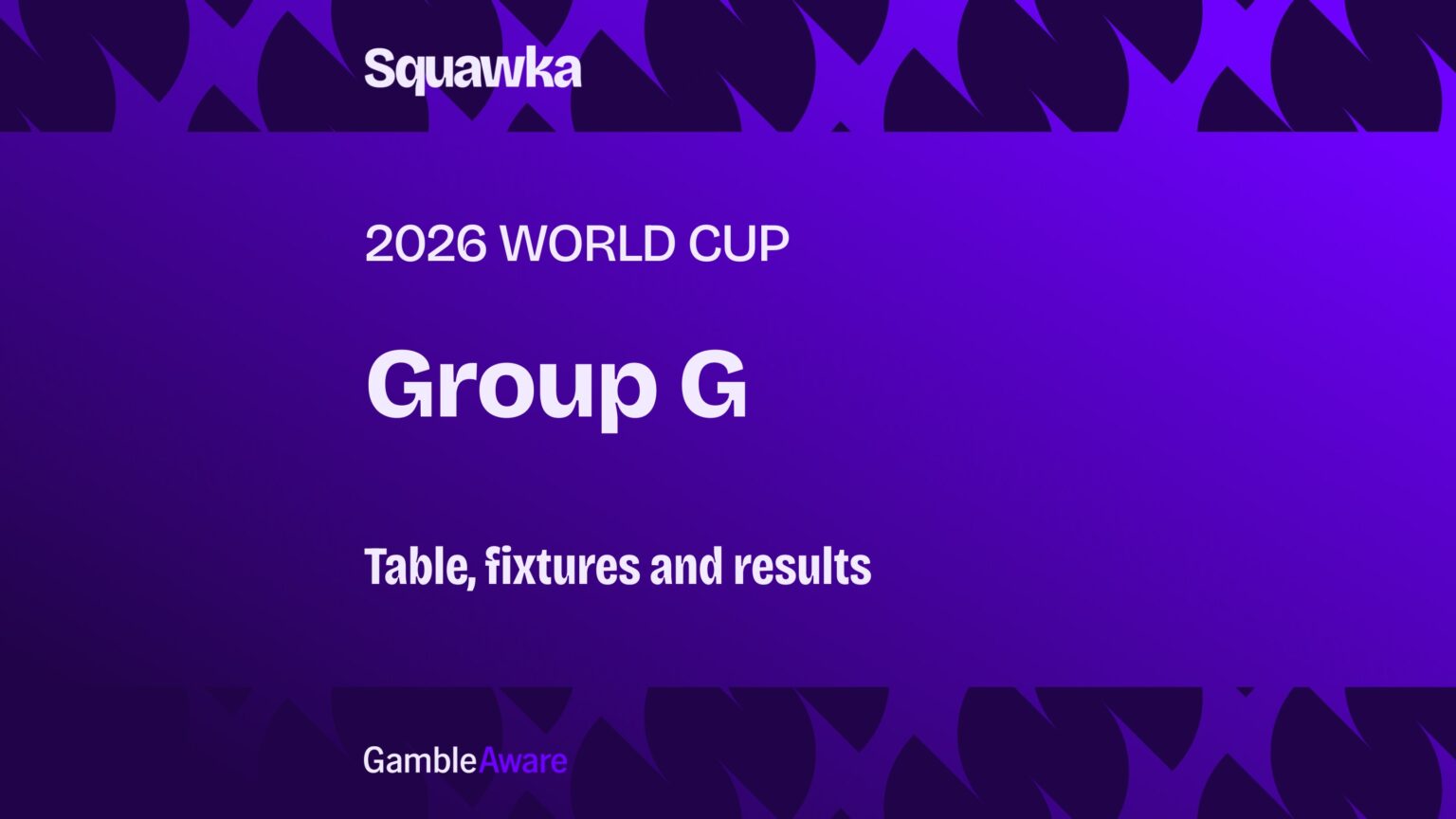 World Cup 2026 Group G table, fixtures and results | Squawka | EN