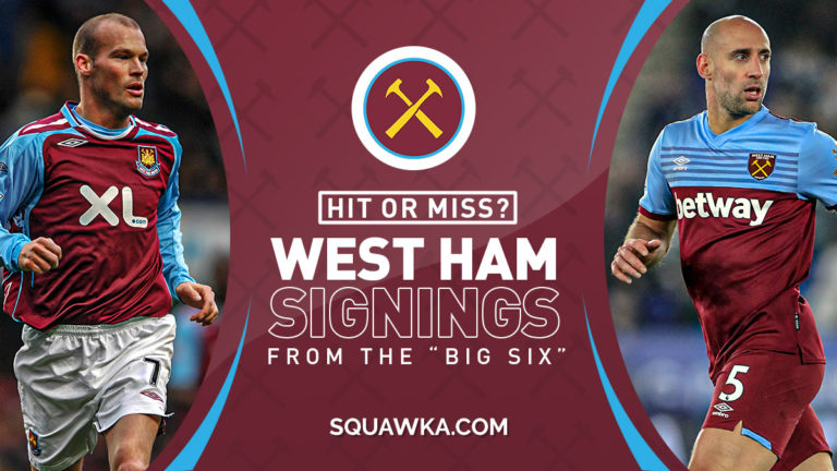 West Ham transfer history: Who is the club's most 'typical' signing?